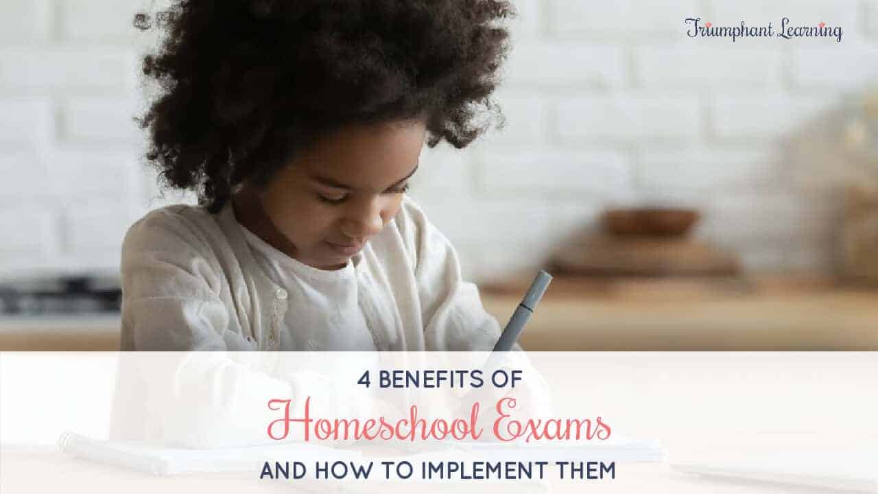 4 Benefits Of Homeschool Exams And How To Implement Them